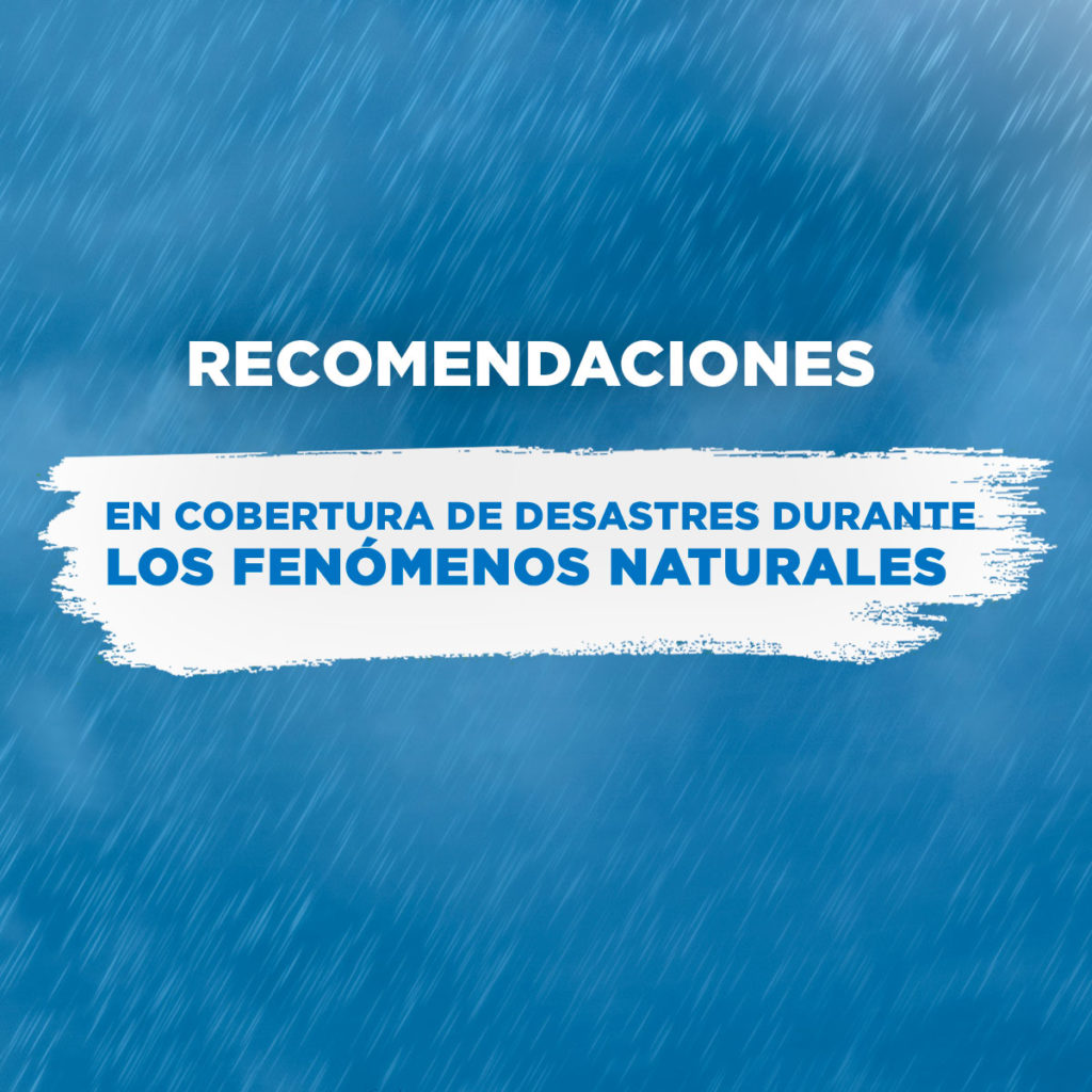 Recomendaciones en cobertura de desastres durante los fenómenos naturales - Asociación de ...